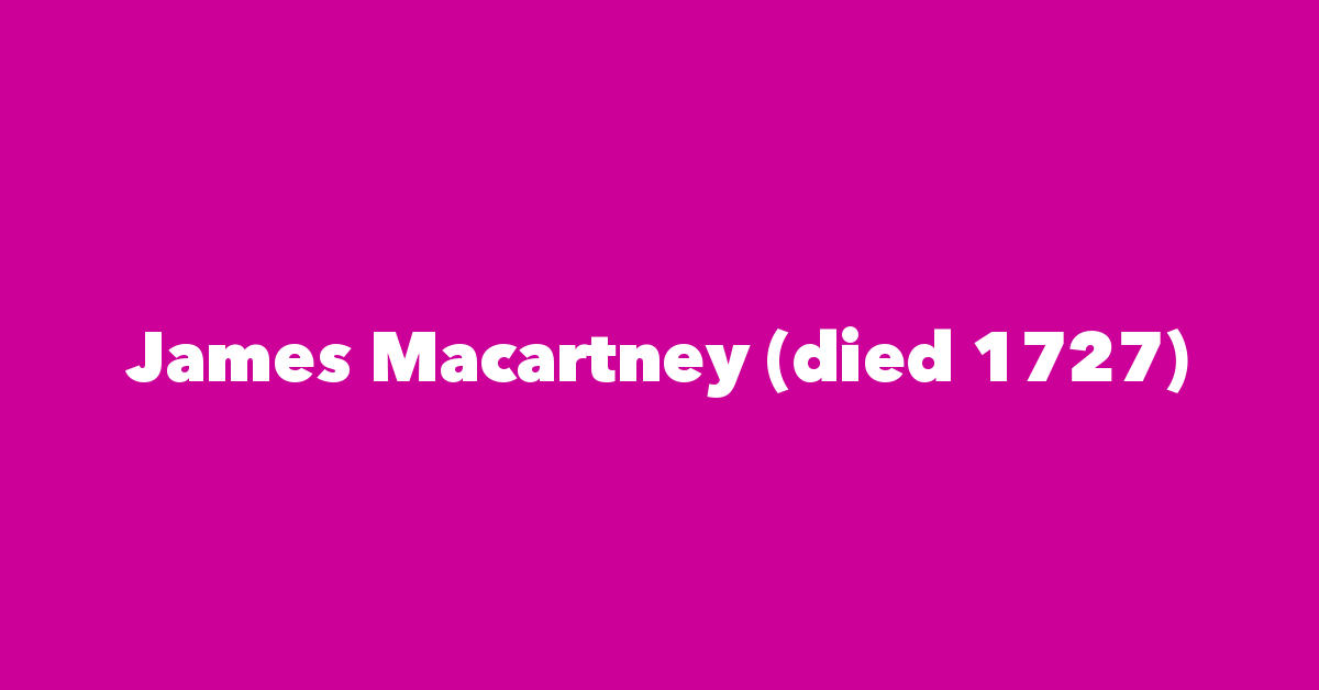 James Macartney (died 1727) - Spouse, Children, Birthday & More