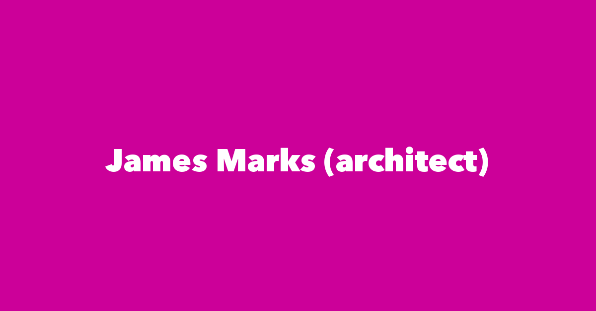 James Marks (architect) - Spouse, Children, Birthday & More