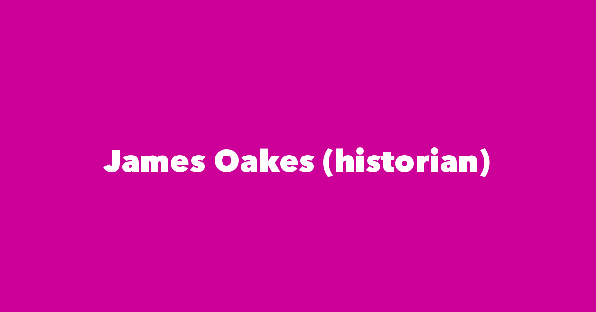 James Oakes (historian) - Spouse, Children, Birthday & More