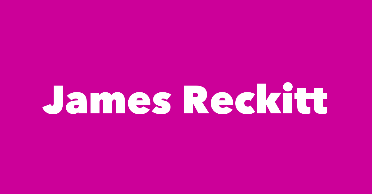 James Reckitt - Spouse, Children, Birthday & More