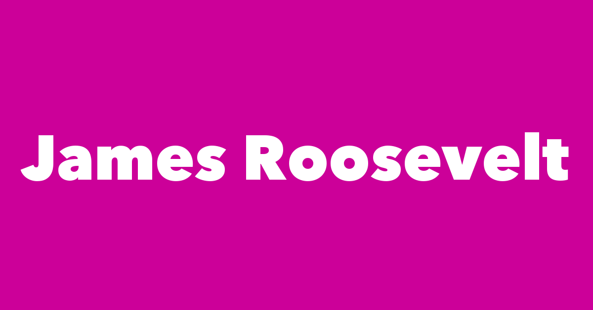 James Roosevelt - Spouse, Children, Birthday & More
