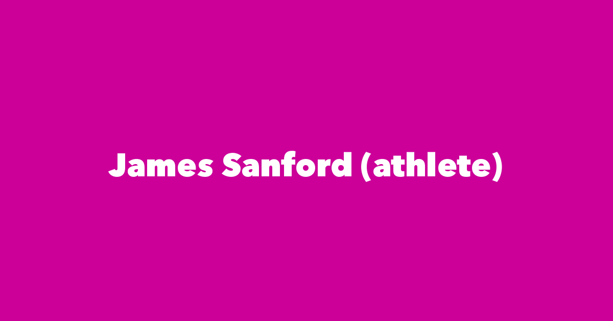 James Sanford (athlete) - Spouse, Children, Birthday & More