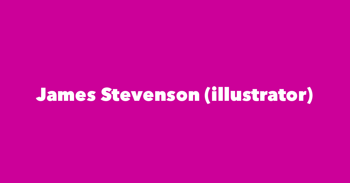 James Stevenson (illustrator) - Spouse, Children, Birthday & More