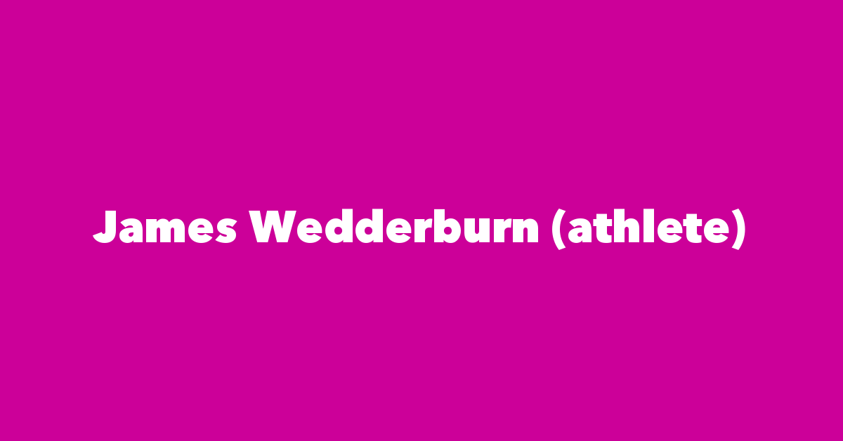 James Wedderburn (athlete) - Spouse, Children, Birthday & More