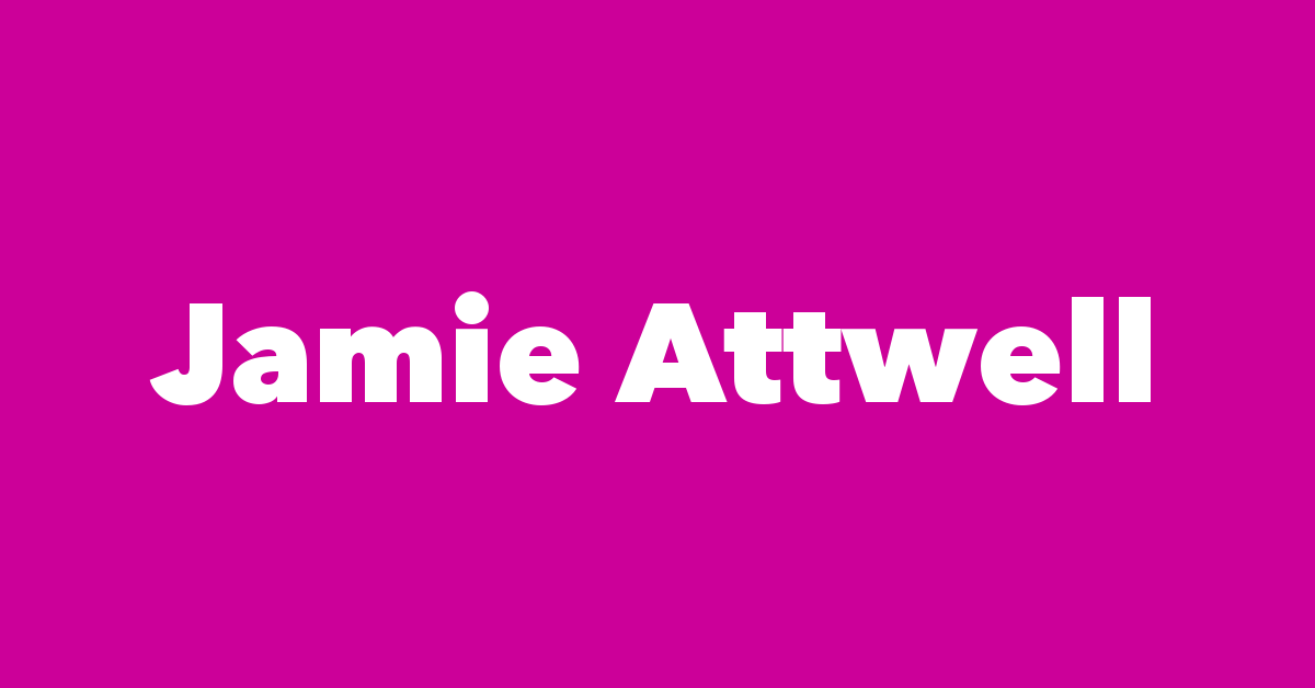 Jamie Attwell - Spouse, Children, Birthday & More