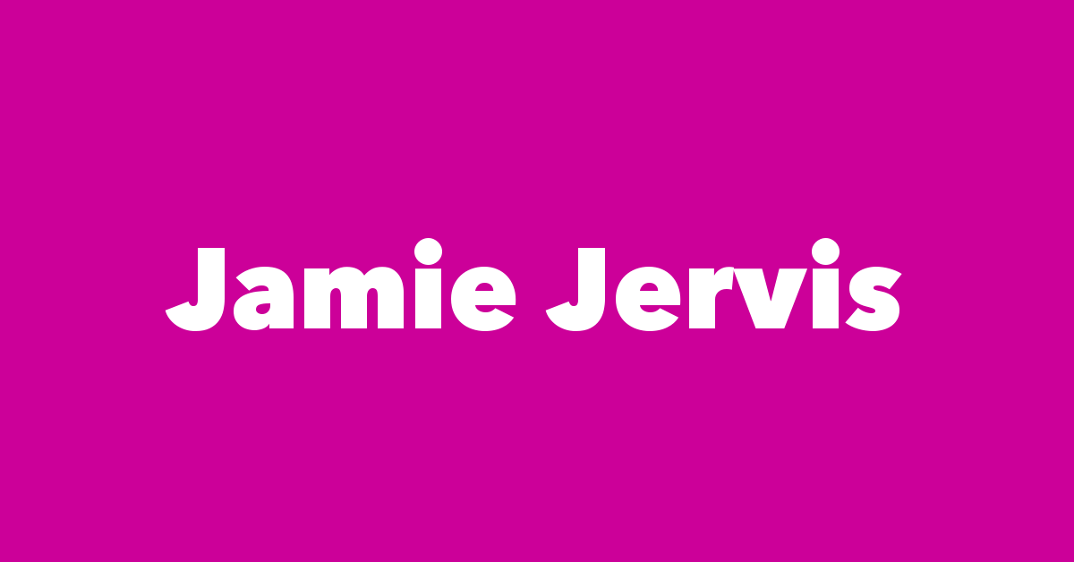 Jamie Jervis - Spouse, Children, Birthday & More