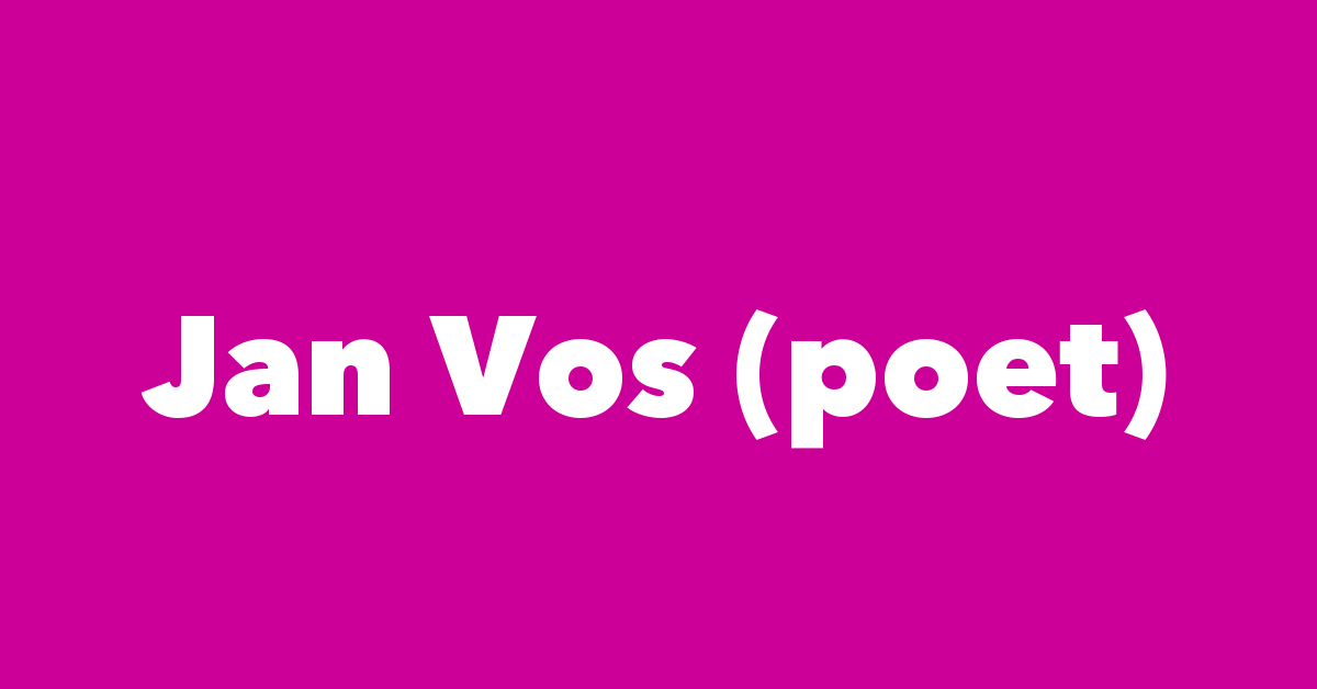 Jan Vos (poet) - Spouse, Children, Birthday & More