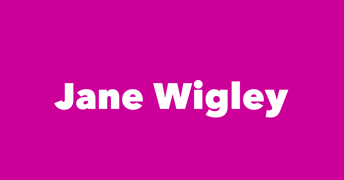 Jane Wigley - Spouse, Children, Birthday & More