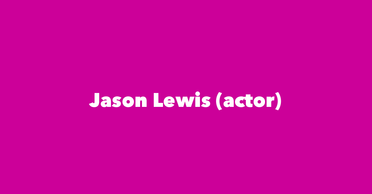 Jason Lewis (actor) - Spouse, Children, Birthday & More