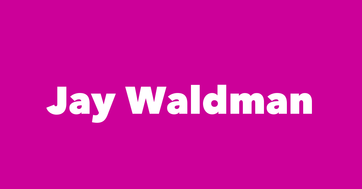 Jay Waldman - Spouse, Children, Birthday & More