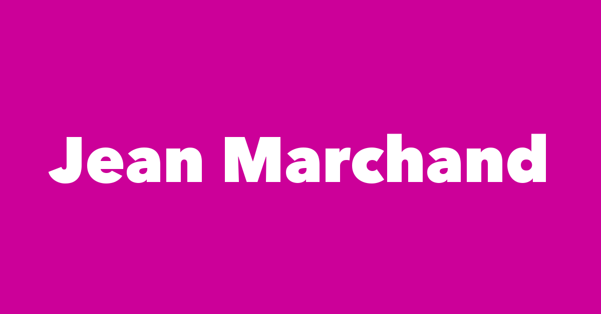 Jean Marchand - Spouse, Children, Birthday & More