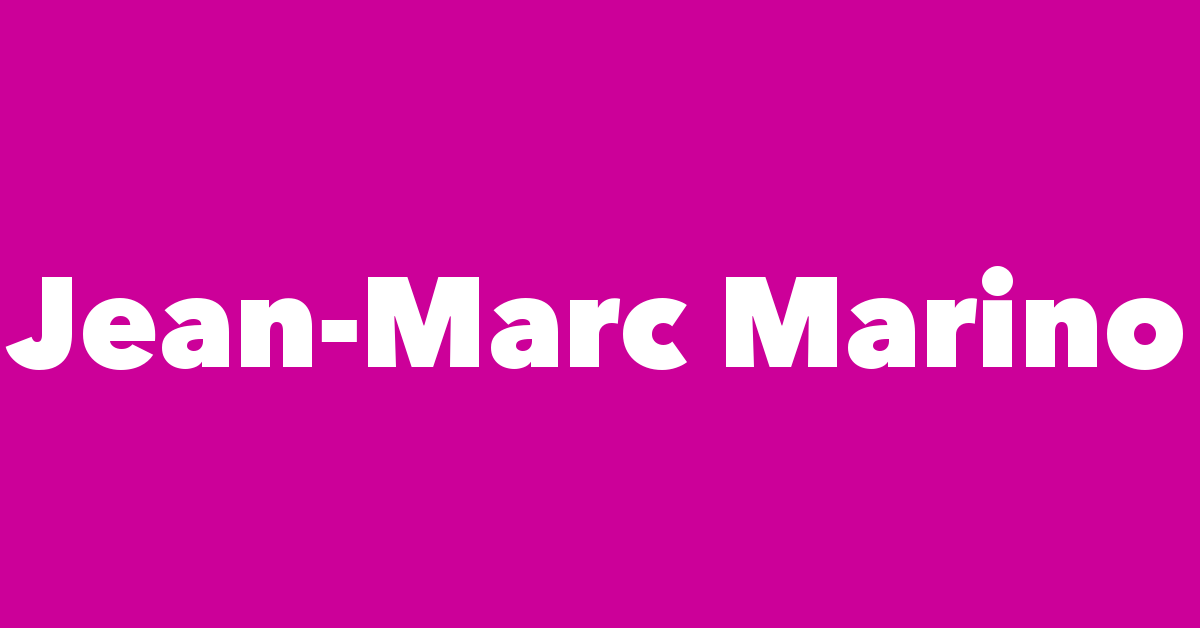 Jean-Marc Marino - Spouse, Children, Birthday & More