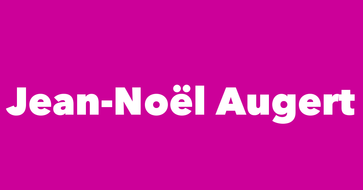 Jean-Noël Augert - Spouse, Children, Birthday & More