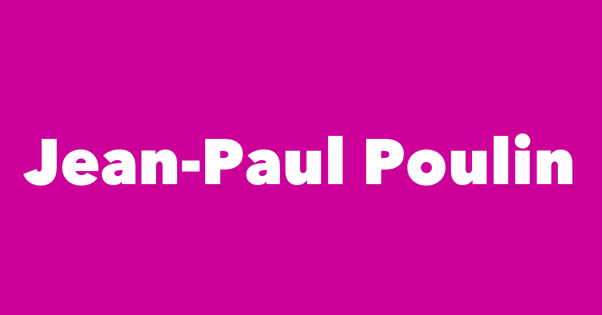 Jean-Paul Poulin - Spouse, Children, Birthday & More
