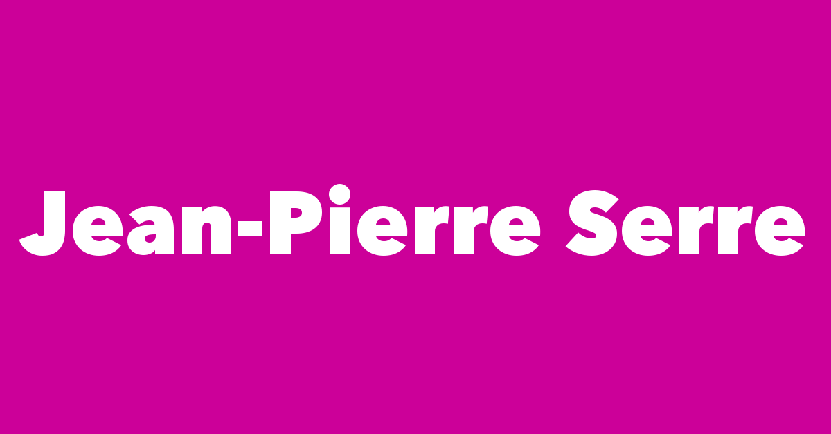 Jean-Pierre Serre - Spouse, Children, Birthday & More