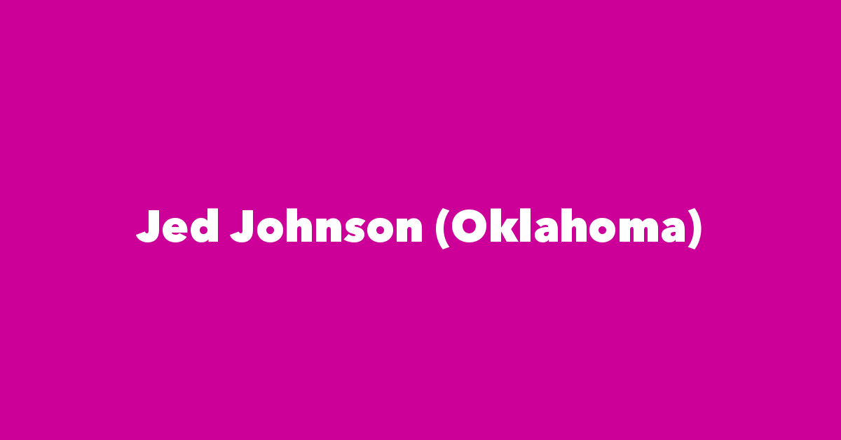 Jed Johnson (Oklahoma) - Spouse, Children, Birthday & More