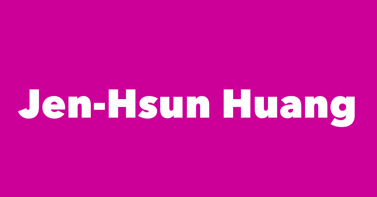 Jen-Hsun Huang - Spouse, Children, Birthday & More