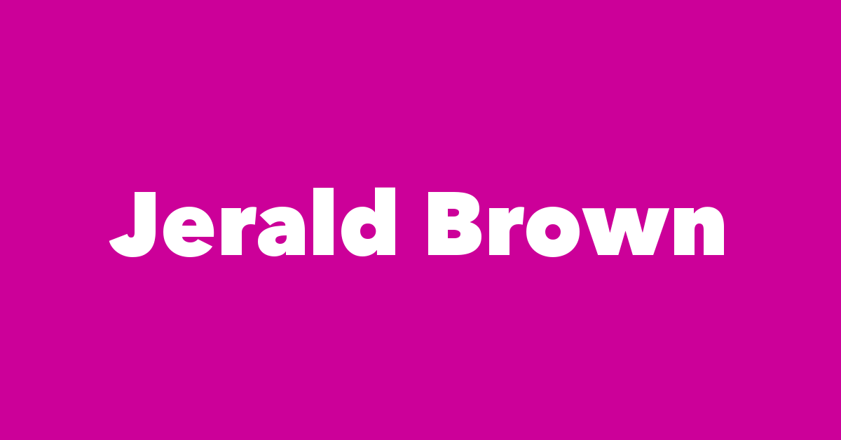 Jerald Brown - Spouse, Children, Birthday & More