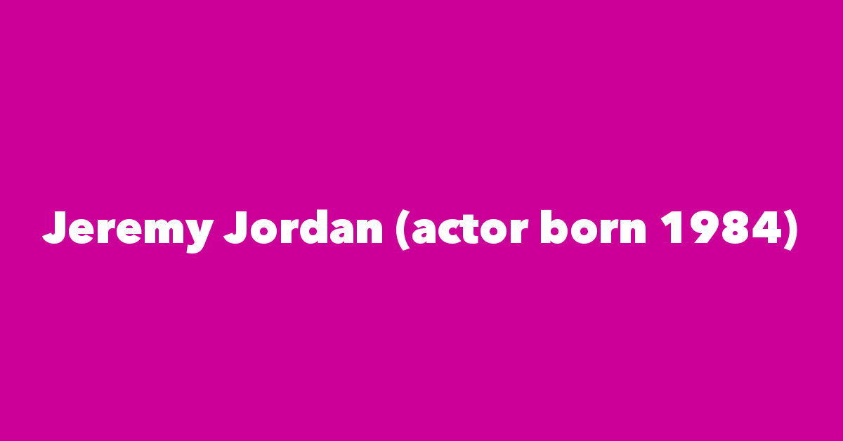 Jeremy Jordan (actor born 1984) - Spouse, Children, Birthday & More