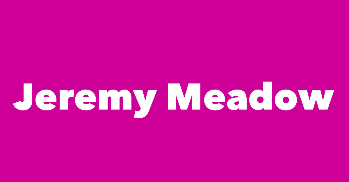 Jeremy Meadow - Spouse, Children, Birthday & More