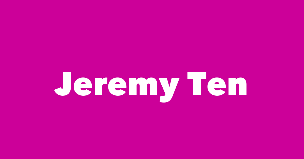 Jeremy Ten - Spouse, Children, Birthday & More