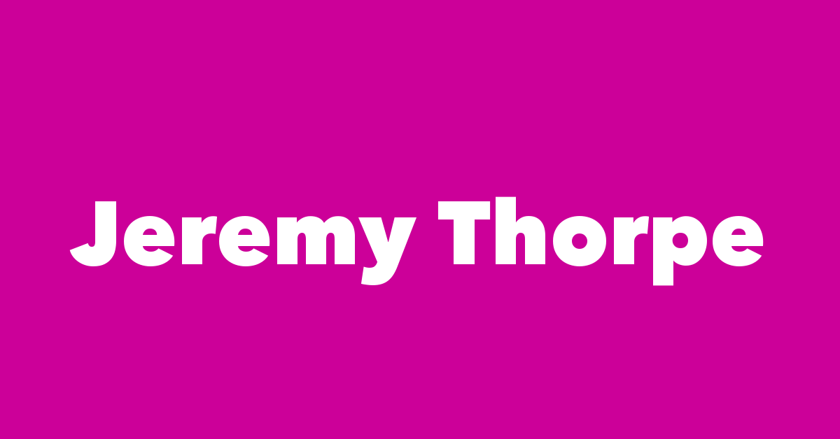 Jeremy Thorpe - Spouse, Children, Birthday & More