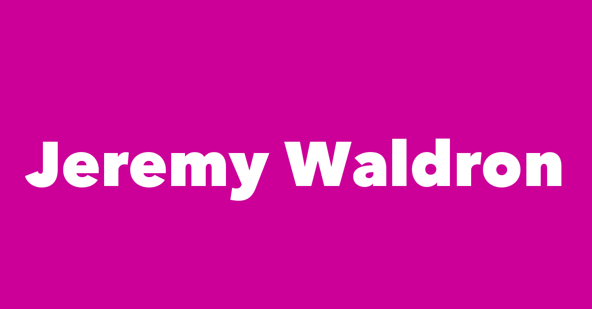 Jeremy Waldron - Spouse, Children, Birthday & More