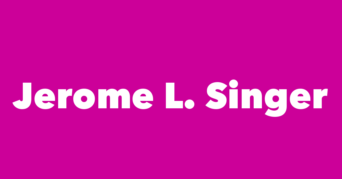 Jerome L. Singer - Spouse, Children, Birthday & More