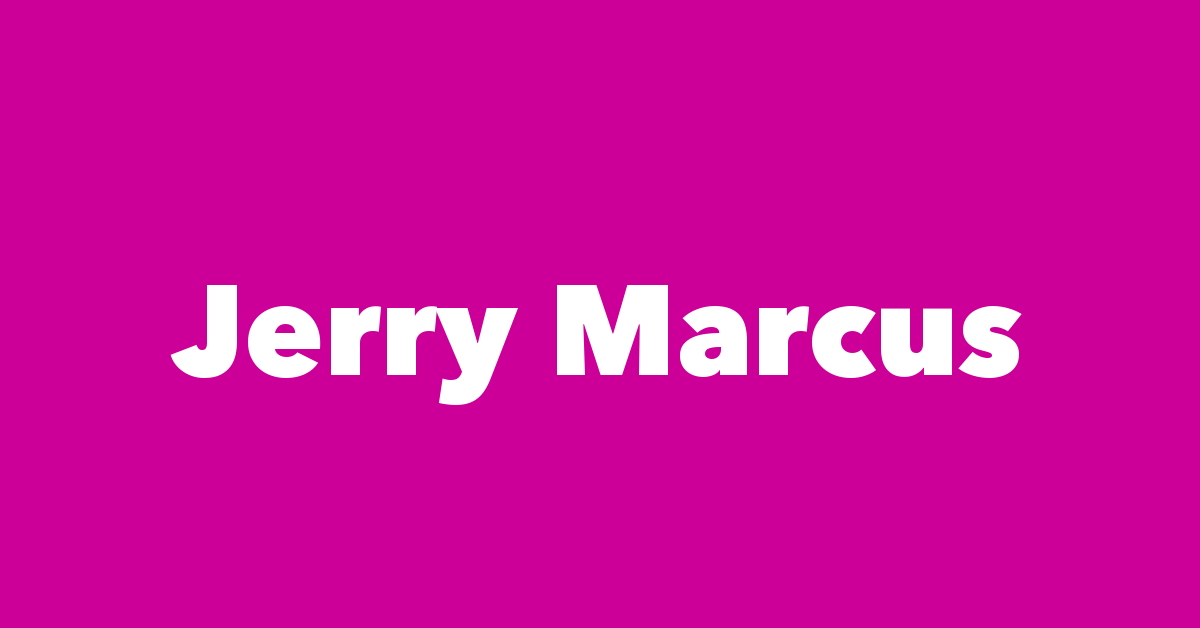 Jerry Marcus - Spouse, Children, Birthday & More