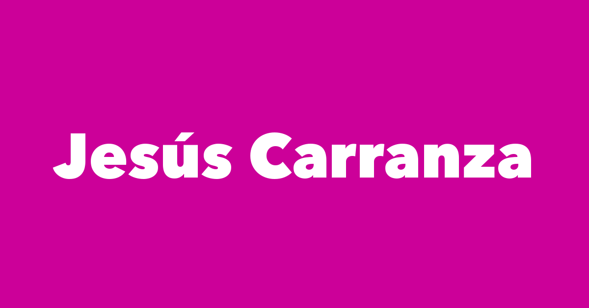 Jesús Carranza - Spouse, Children, Birthday & More
