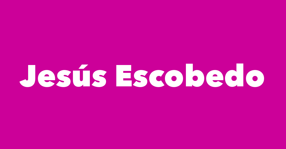Jesús Escobedo - Spouse, Children, Birthday & More