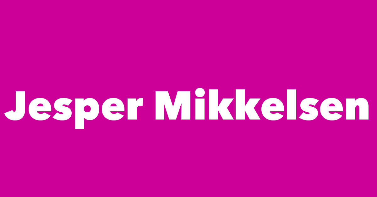 Jesper Mikkelsen - Spouse, Children, Birthday & More