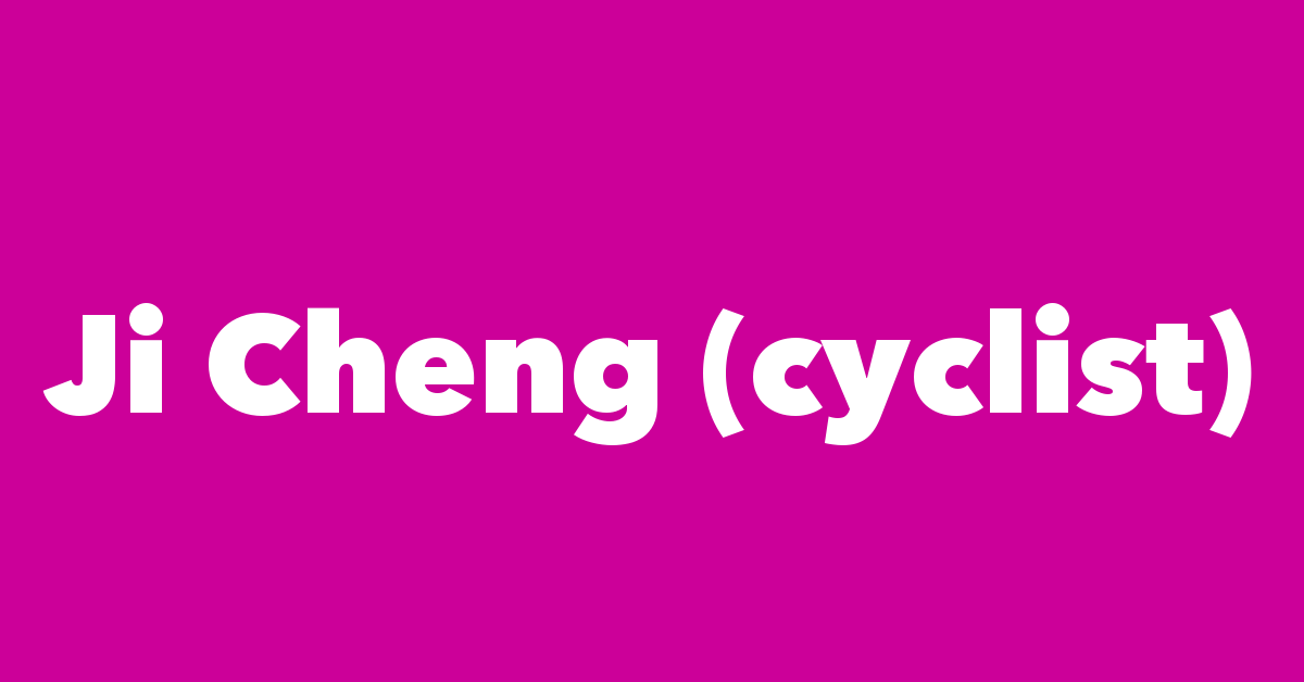 Ji Cheng (cyclist) - Spouse, Children, Birthday & More