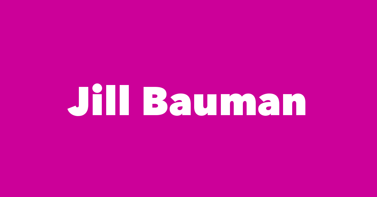 Jill Bauman - Spouse, Children, Birthday & More