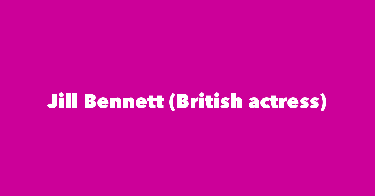 Jill Bennett (British actress) - Spouse, Children, Birthday & More