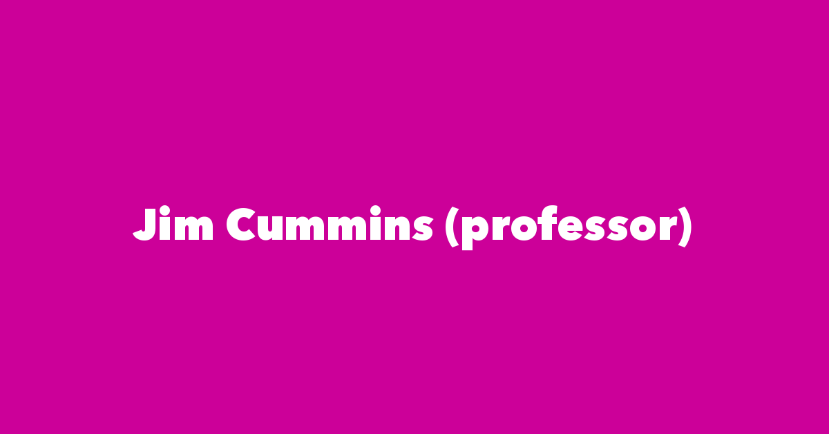 Jim Cummins (professor) - Spouse, Children, Birthday & More