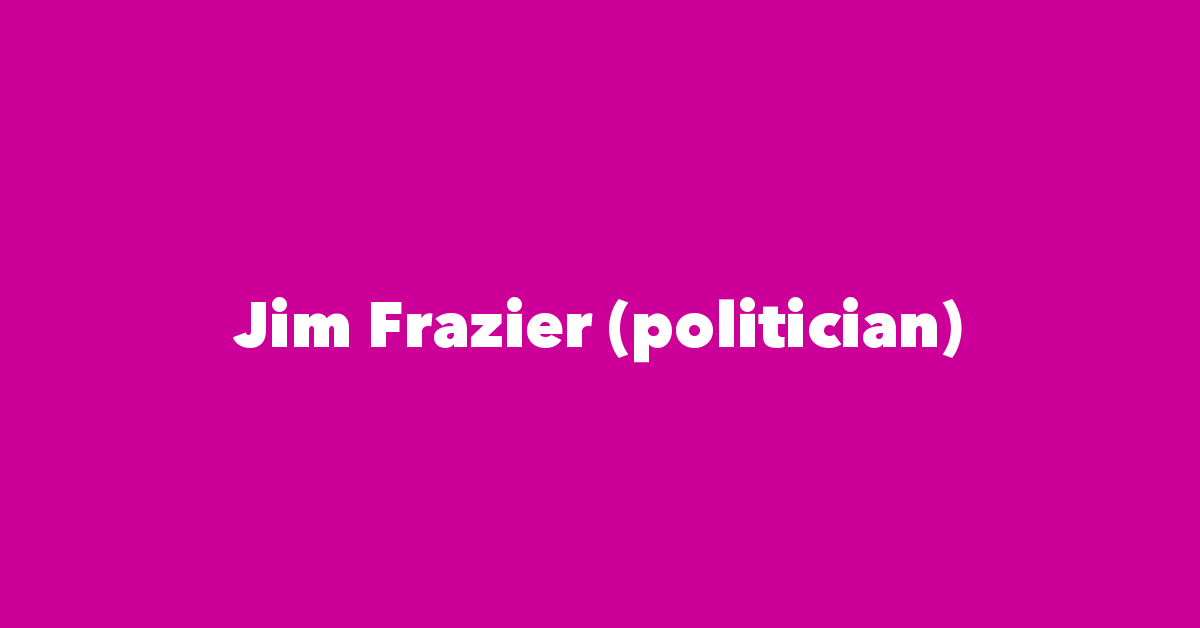 Jim Frazier (politician) - Spouse, Children, Birthday & More