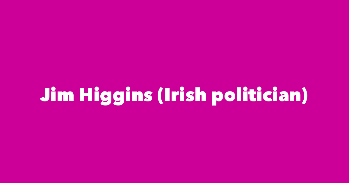Jim Higgins (Irish politician) - Spouse, Children, Birthday & More
