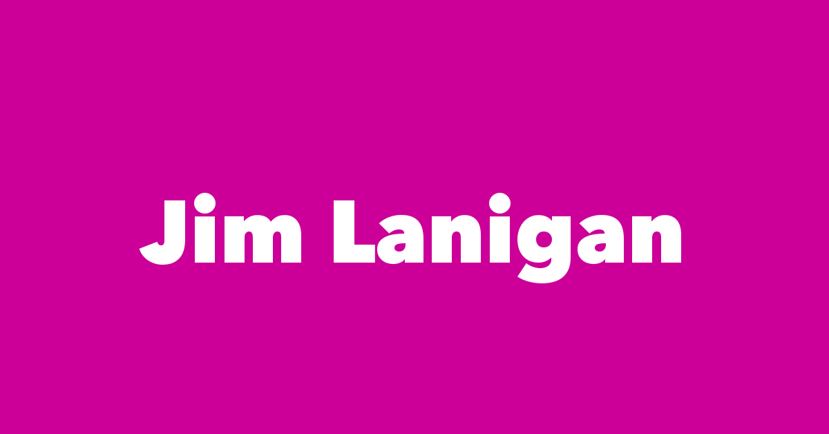 Jim Lanigan - Spouse, Children, Birthday & More