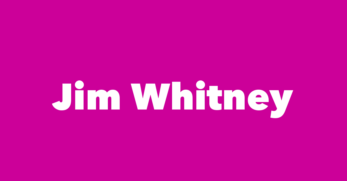 Jim Whitney - Spouse, Children, Birthday & More