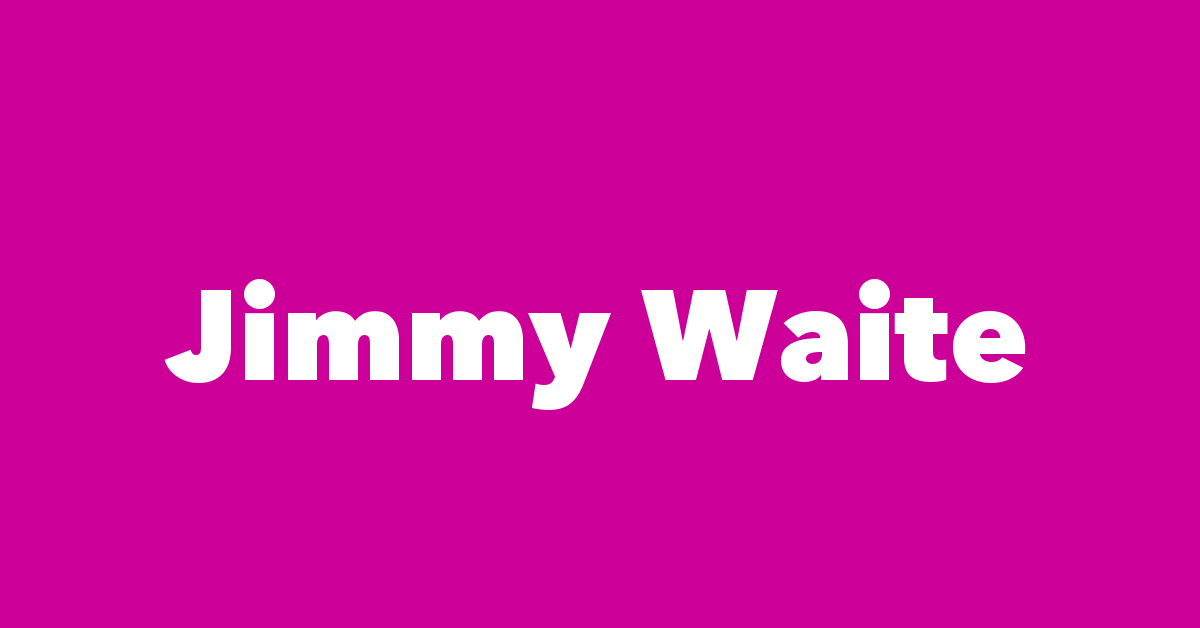 Jimmy Waite - Spouse, Children, Birthday & More