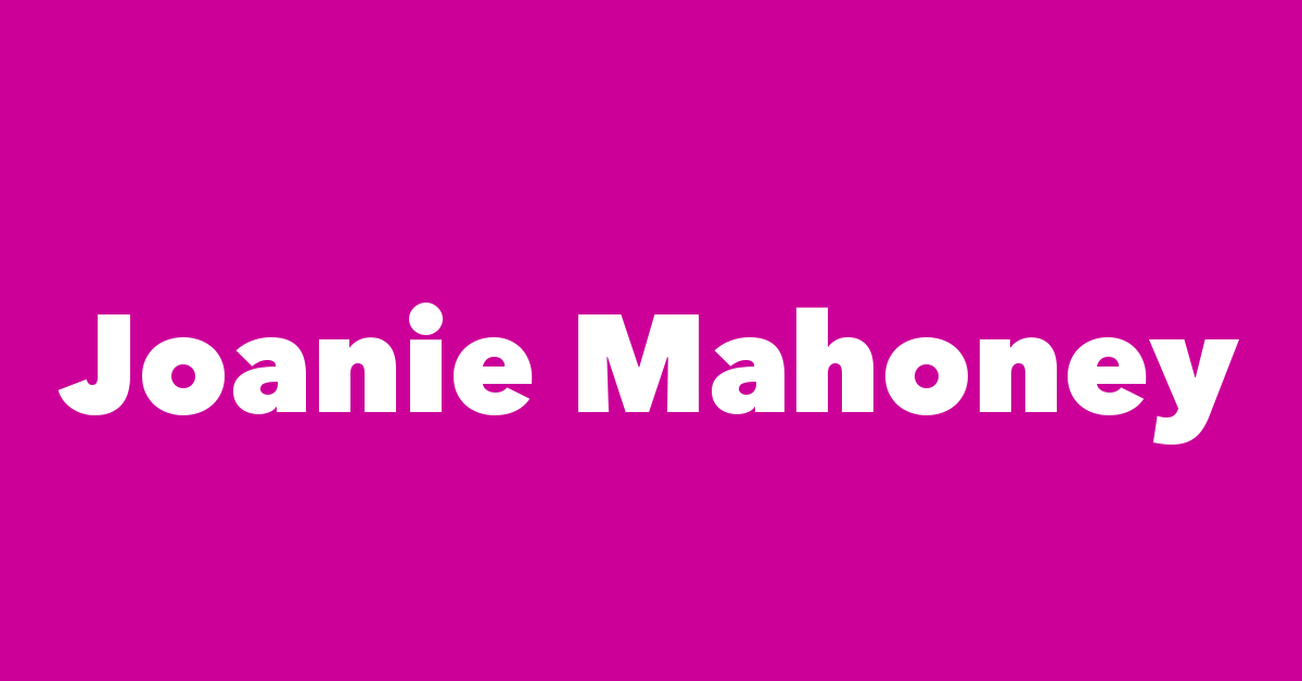 Joanie Mahoney - Spouse, Children, Birthday & More
