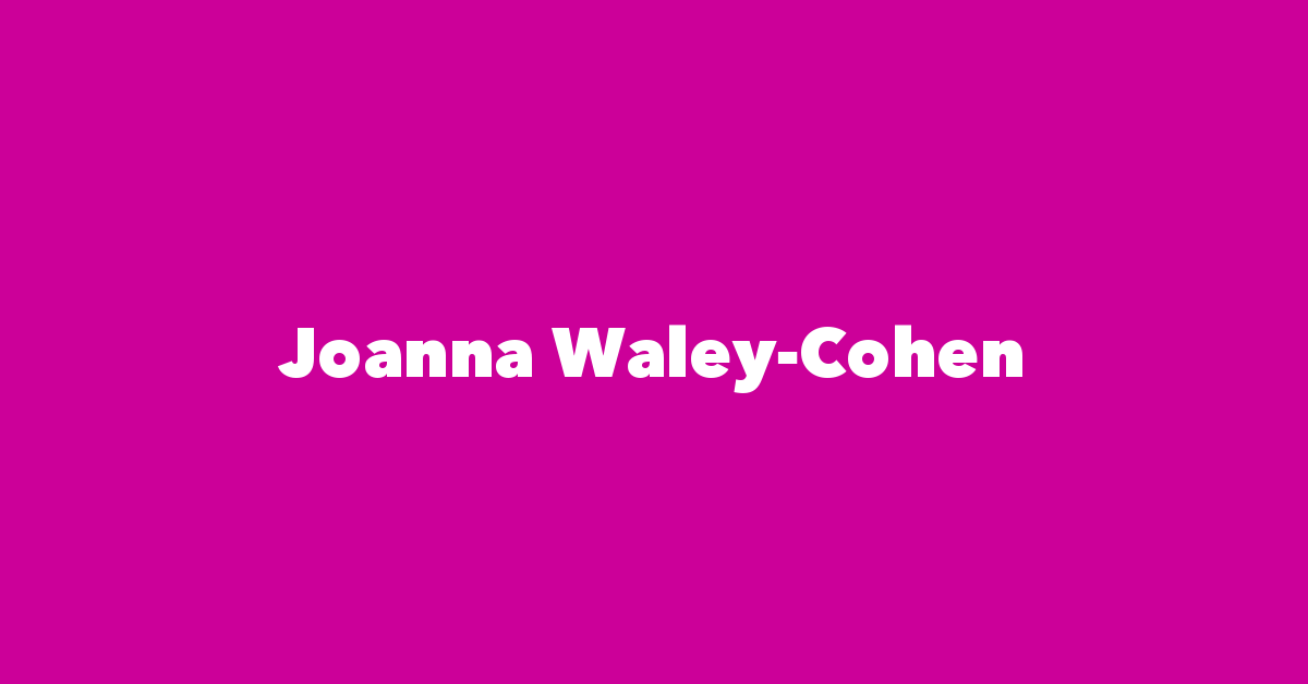 Joanna Waley-Cohen - Spouse, Children, Birthday & More