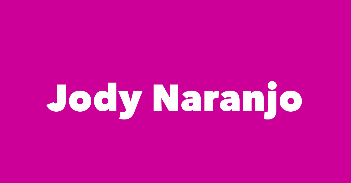 Jody Naranjo - Spouse, Children, Birthday & More