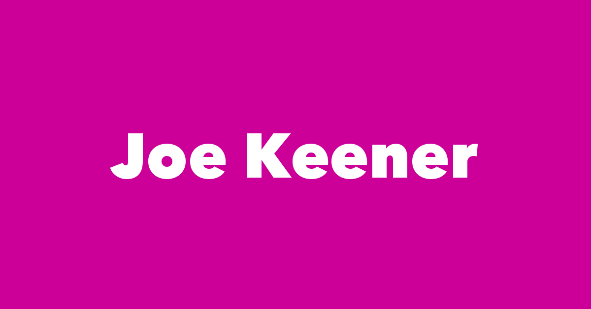 Joe Keener - Spouse, Children, Birthday & More