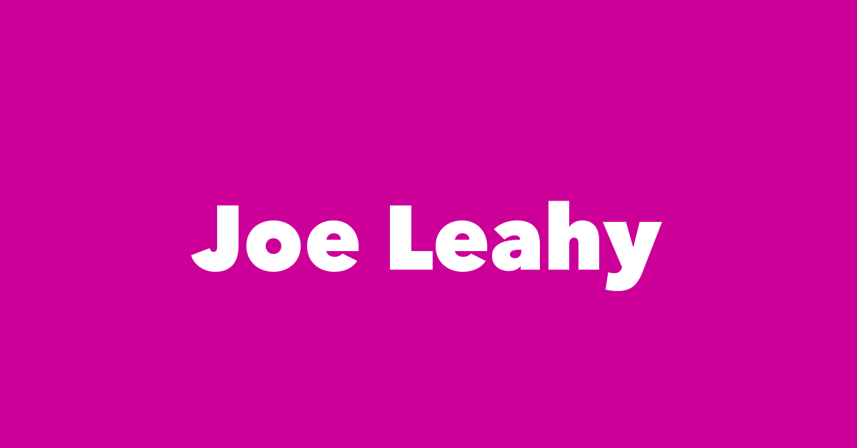 Joe Leahy - Spouse, Children, Birthday & More