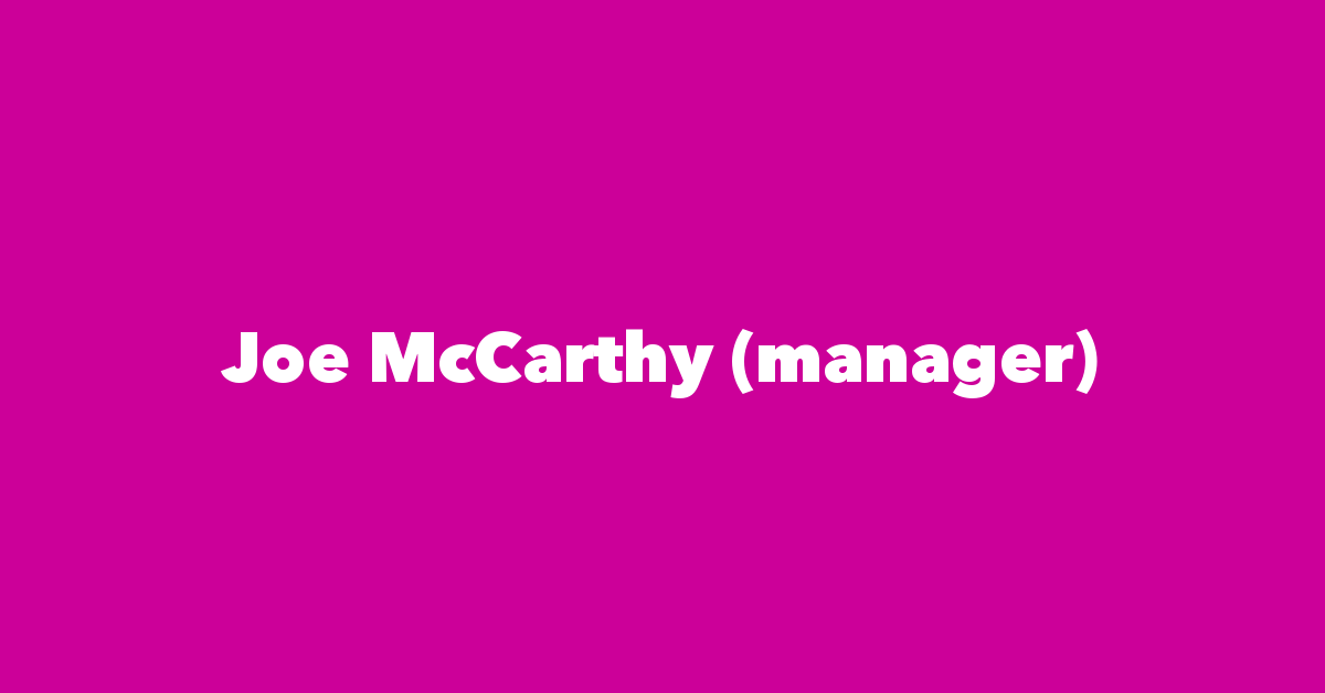 Joe McCarthy (manager) - Spouse, Children, Birthday & More