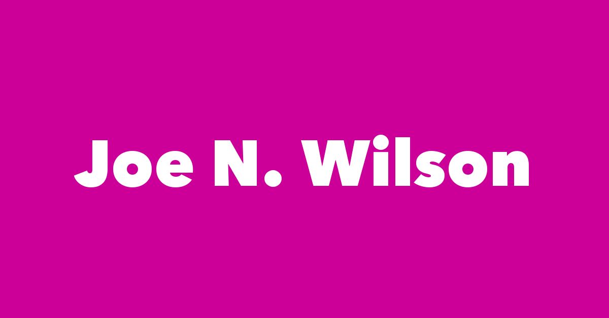 Joe N. Wilson - Spouse, Children, Birthday & More