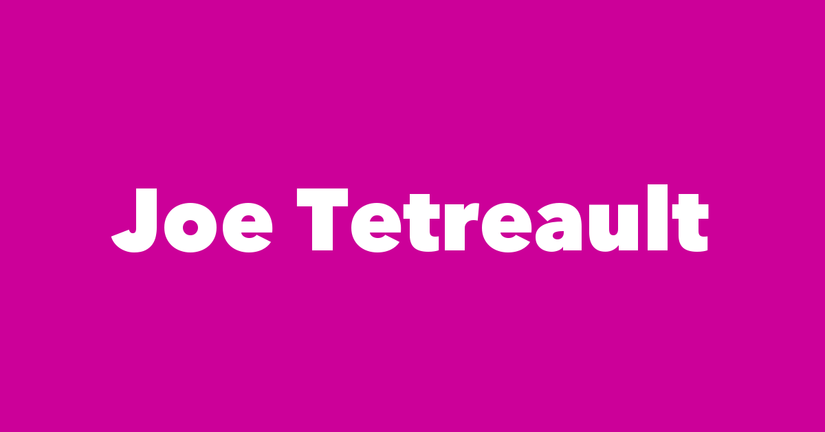 Joe Tetreault - Spouse, Children, Birthday & More