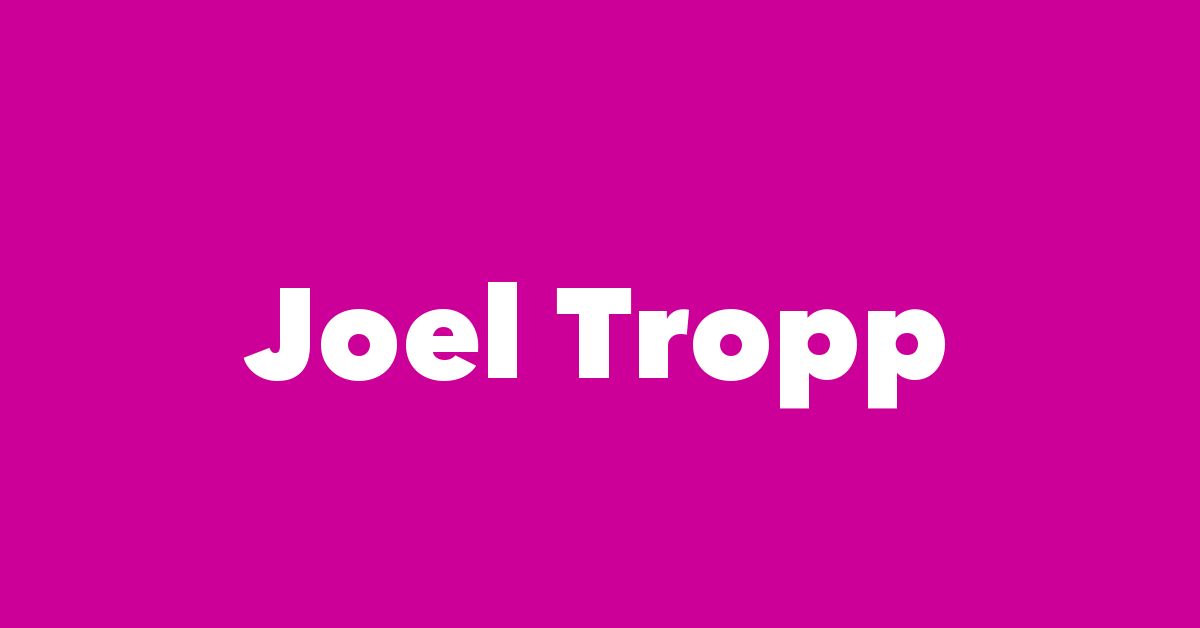 Joel Tropp - Spouse, Children, Birthday & More